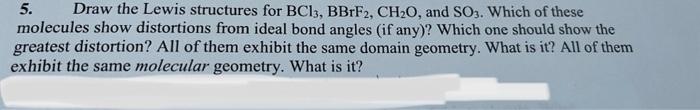 Solved 5. Draw the Lewis structures for BC13, BBrF2, CH2O, | Chegg.com