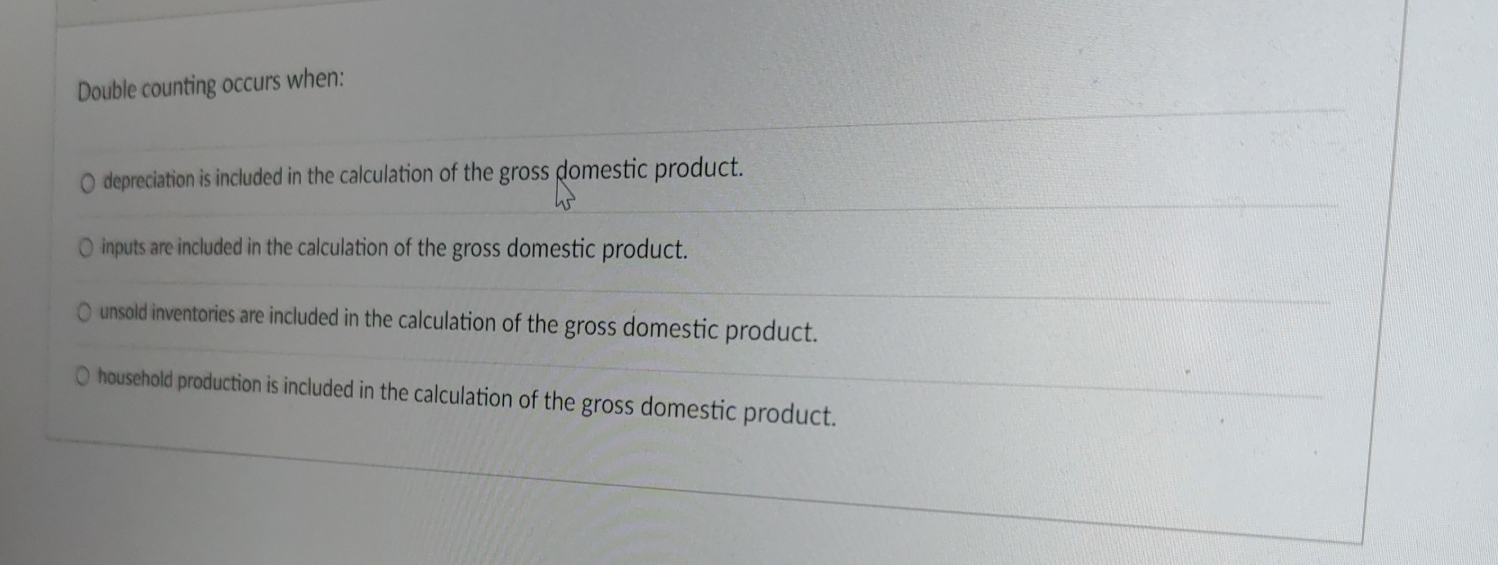 Solved Double counting occurs when:depreciation is included | Chegg.com