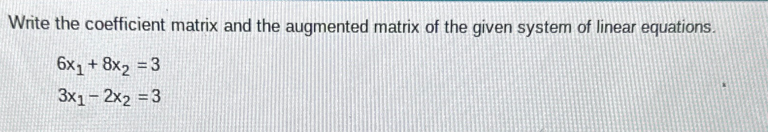 Solved Write the coefficient matrix and the augmented matrix | Chegg.com