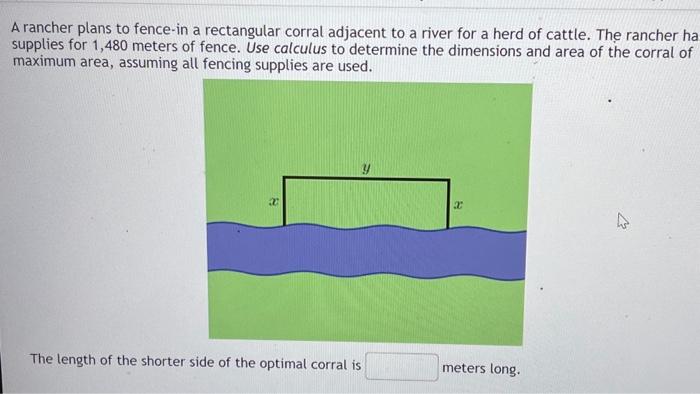 Solved A rancher plans to fence-in a rectangular corral | Chegg.com