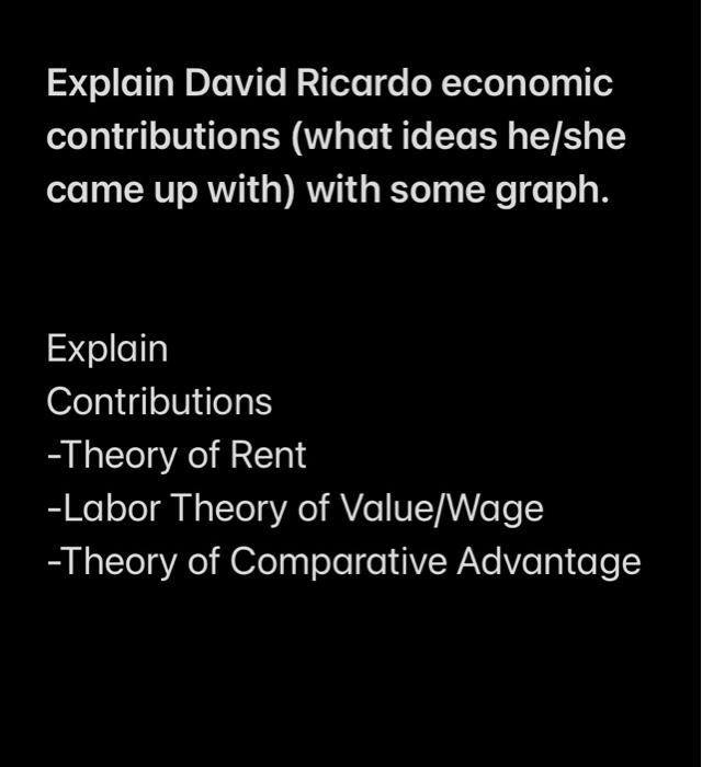 Solved Explain David Ricardo economic contributions (what | Chegg.com