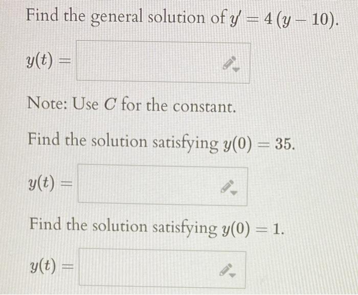 Solved Find the general solution of y′=4(y−10) y(t)= Note: | Chegg.com