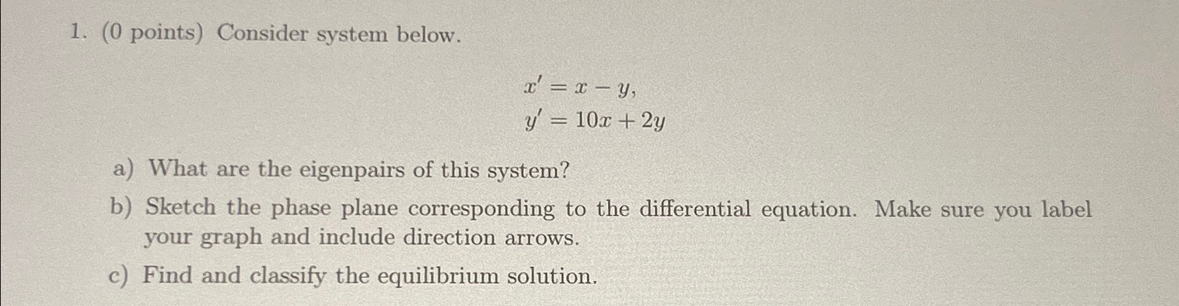 Solved (0 ﻿points) ﻿Consider system below.x'=x-yy'=10x+2ya) | Chegg.com