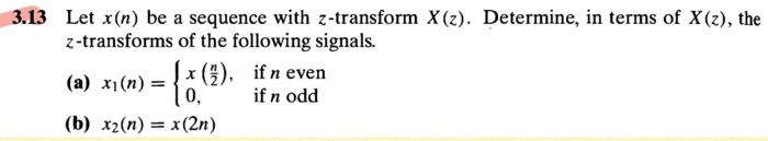 Solved .13 Let x(n) be a sequence with z-transform X(z). | Chegg.com