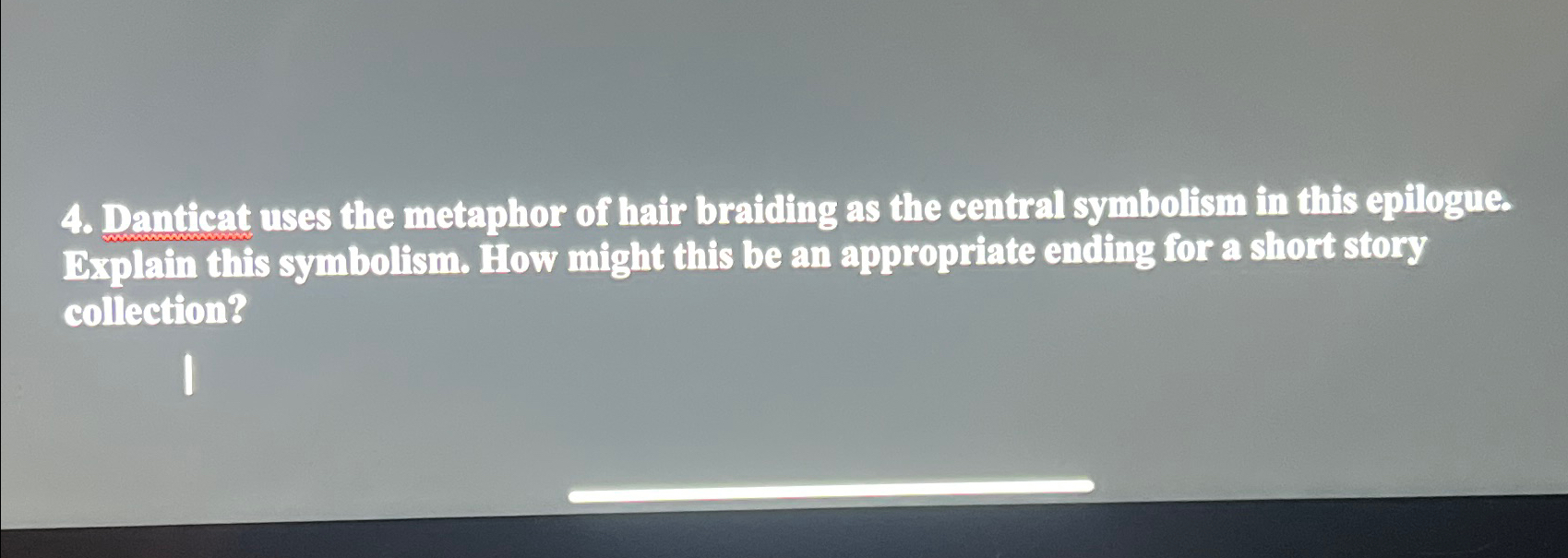 Solved Danticat uses the metaphor of hair braiding as the | Chegg.com