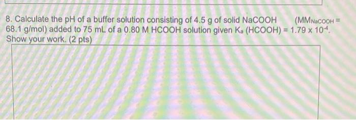 Solved 8. Calculate the pH of a buffer solution consisting | Chegg.com