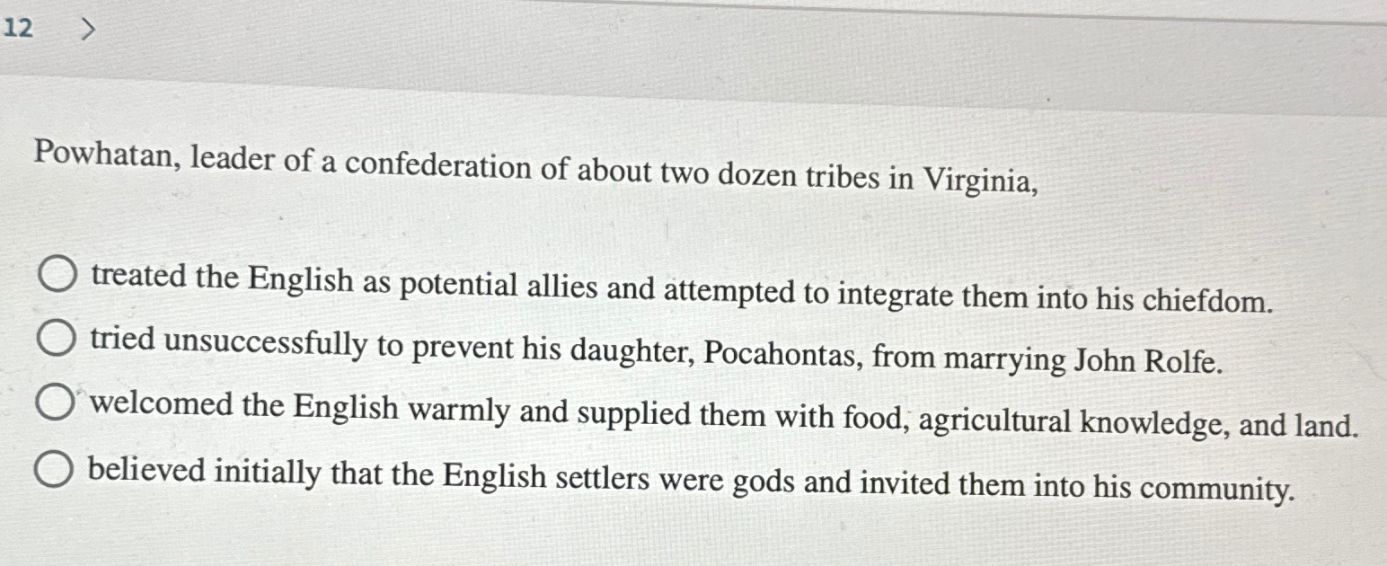 Solved 12Powhatan, leader of a confederation of about two | Chegg.com
