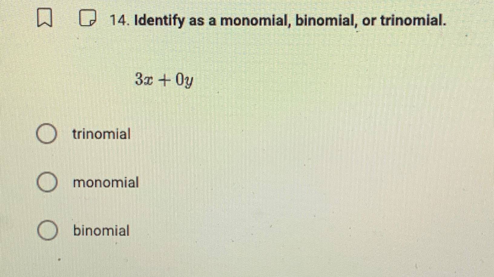 Solved Identify As A Monomial Binomial Or