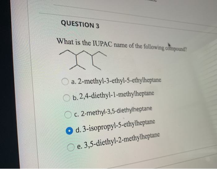 Solved QUESTION 3 What is the IUPAC name of the following | Chegg.com
