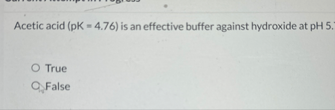Solved Acetic acid ( pK=4.76 ) ﻿is an effective buffer | Chegg.com