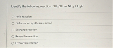 Solved Identify the following reaction: NH4OH-NH3+H2OIonic | Chegg.com
