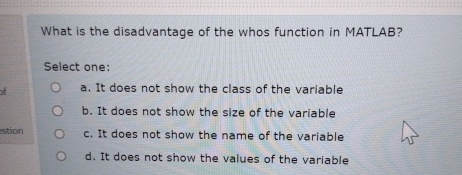 Solved What is the disadvantage of the whos function in | Chegg.com