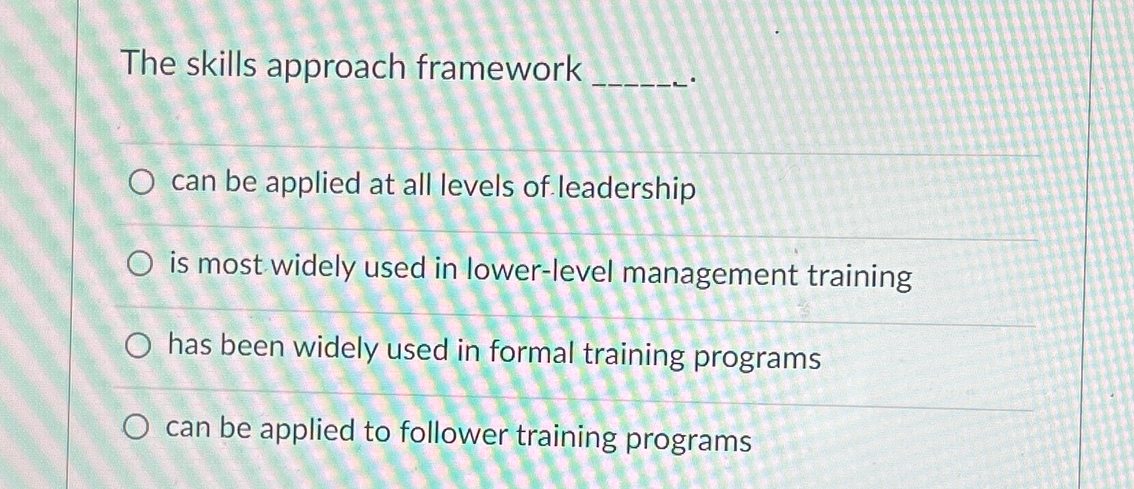 Solved The skills approach frameworkcan be applied at all | Chegg.com