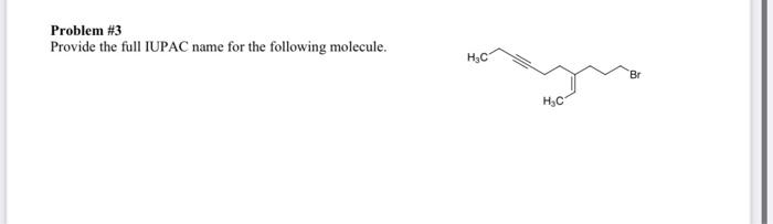 Solved Problem #3 Provide the full IUPAC name for the | Chegg.com