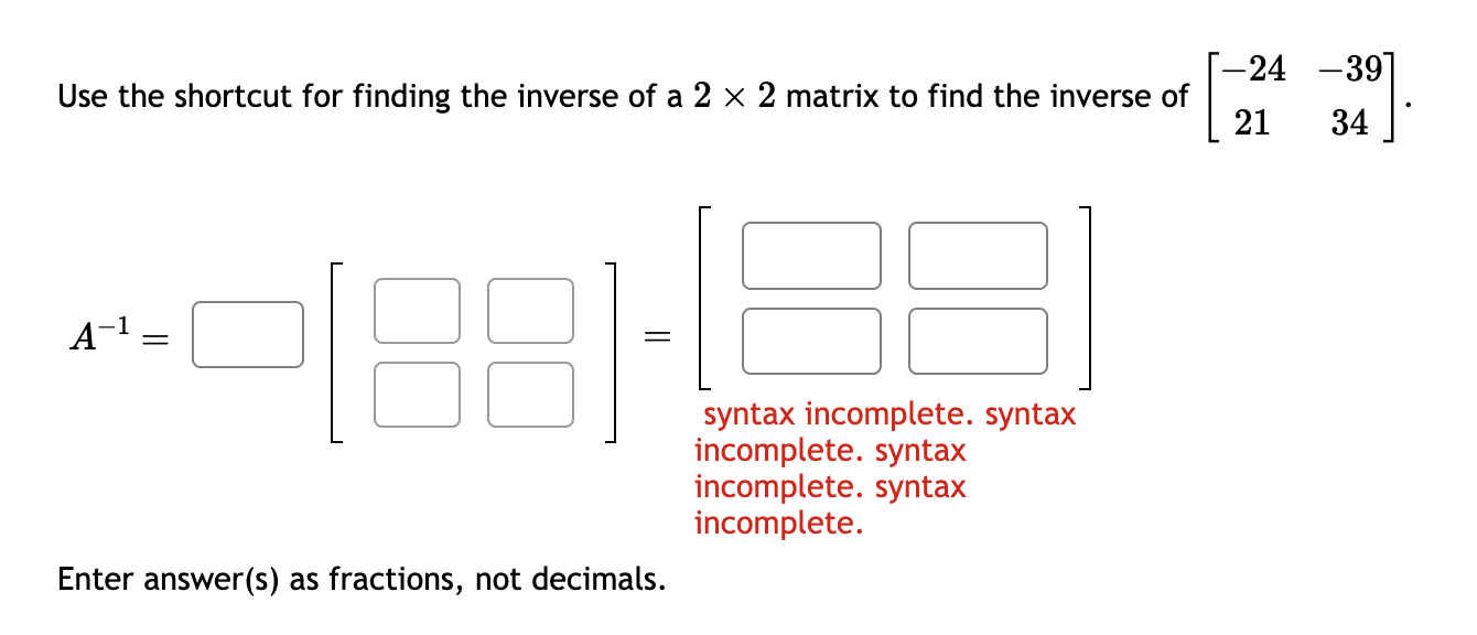 Solved Use the shortcut for finding the inverse of a 2×2 | Chegg.com