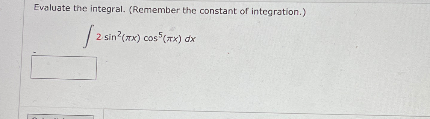 Solved Evaluate the integral. (Remember the constant of | Chegg.com