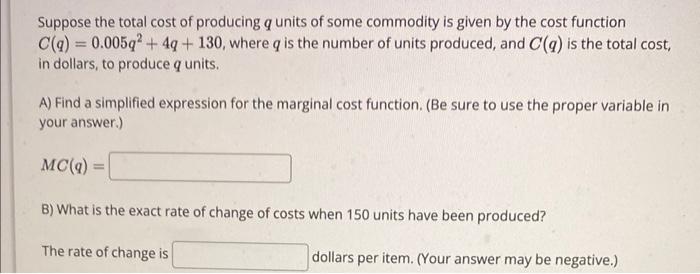 Solved Suppose the total cost of producing q units of some | Chegg.com