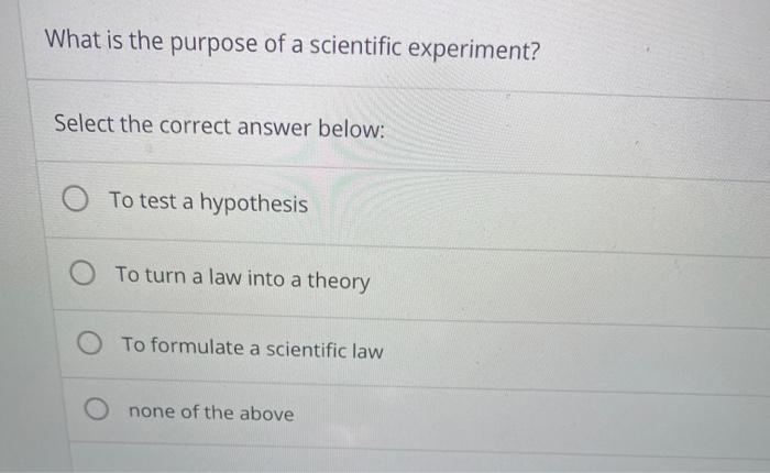 Solved What is the purpose of a scientific experiment? | Chegg.com