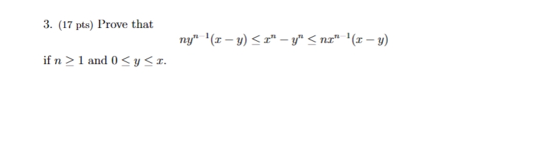 Solved (17 ﻿pts) ﻿Prove thatnyn-1(x-y)≤xn-yn≤nxn-1(x-y)if | Chegg.com