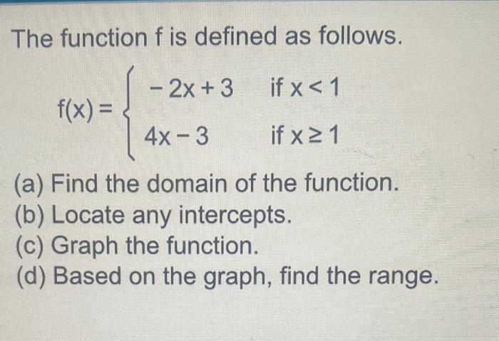 Solved The function f is defined as follows. f(x)={−2x+34x−3 | Chegg.com