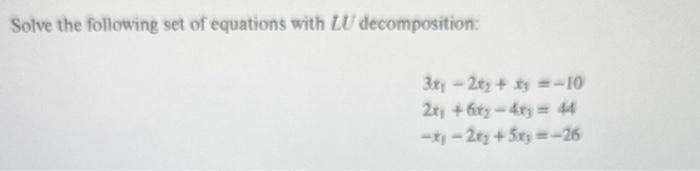 Solved Solve the following set of equations with LU | Chegg.com