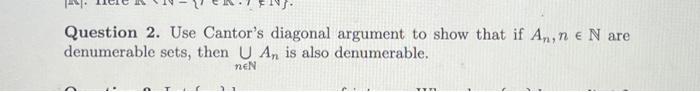 Solved Question 2. Use Cantor's diagonal argument to show | Chegg.com Solved Question 2. Use Cantor's diagonal argument to show | Chegg.com
