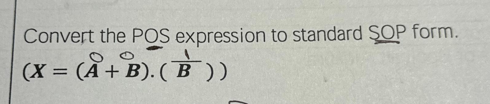 Solved Convert the POS expression to standard SOP form. | Chegg.com
