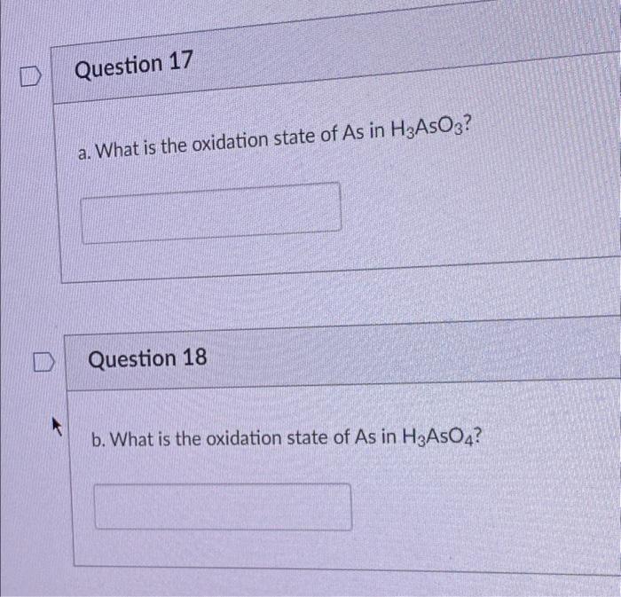 Solved a. What is the oxidation state of As in H3AsO3 ? | Chegg.com