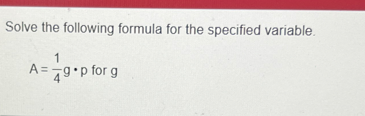 Solved Solve the following formula for the specified | Chegg.com