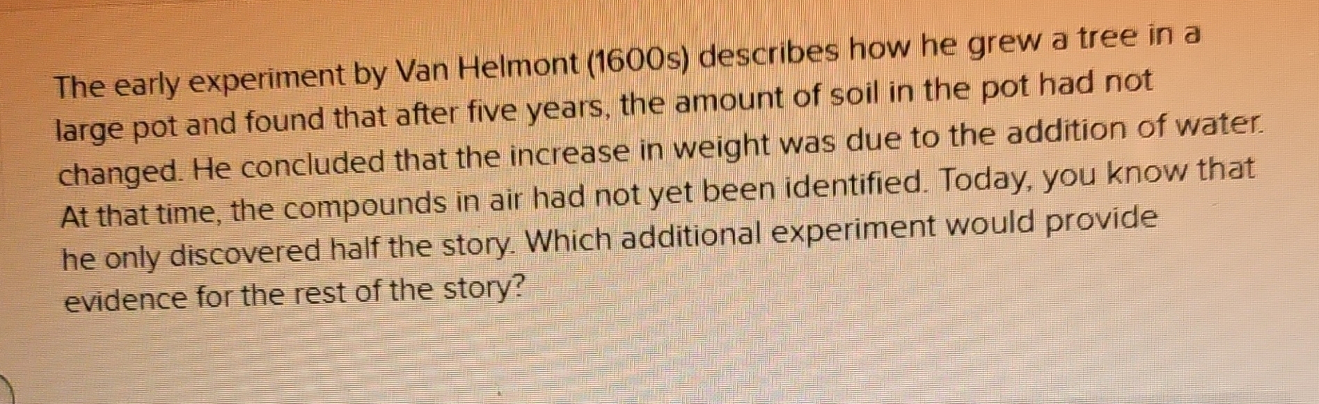 Solved The early experiment by Van Helmont (1600s) | Chegg.com