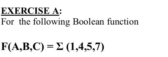 Solved EXERCISE A: For the following Boolean function | Chegg.com