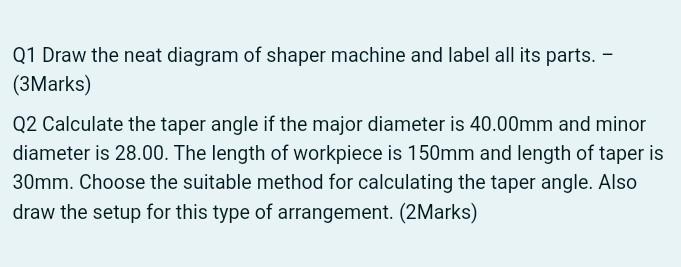 Solved Q1 Draw the neat diagram of shaper machine and label | Chegg.com