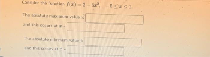 Solved Consider the function f(x)=2−5x2,−5≤x≤1. The absolute | Chegg.com