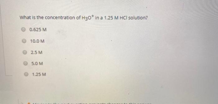 Solved What is the concentration of H30+ in a 1.25 M HCl | Chegg.com