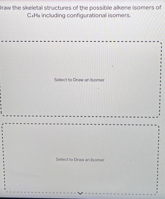 Solved Select to Draw an Isomer Select to Draw an Isomer | Chegg.com