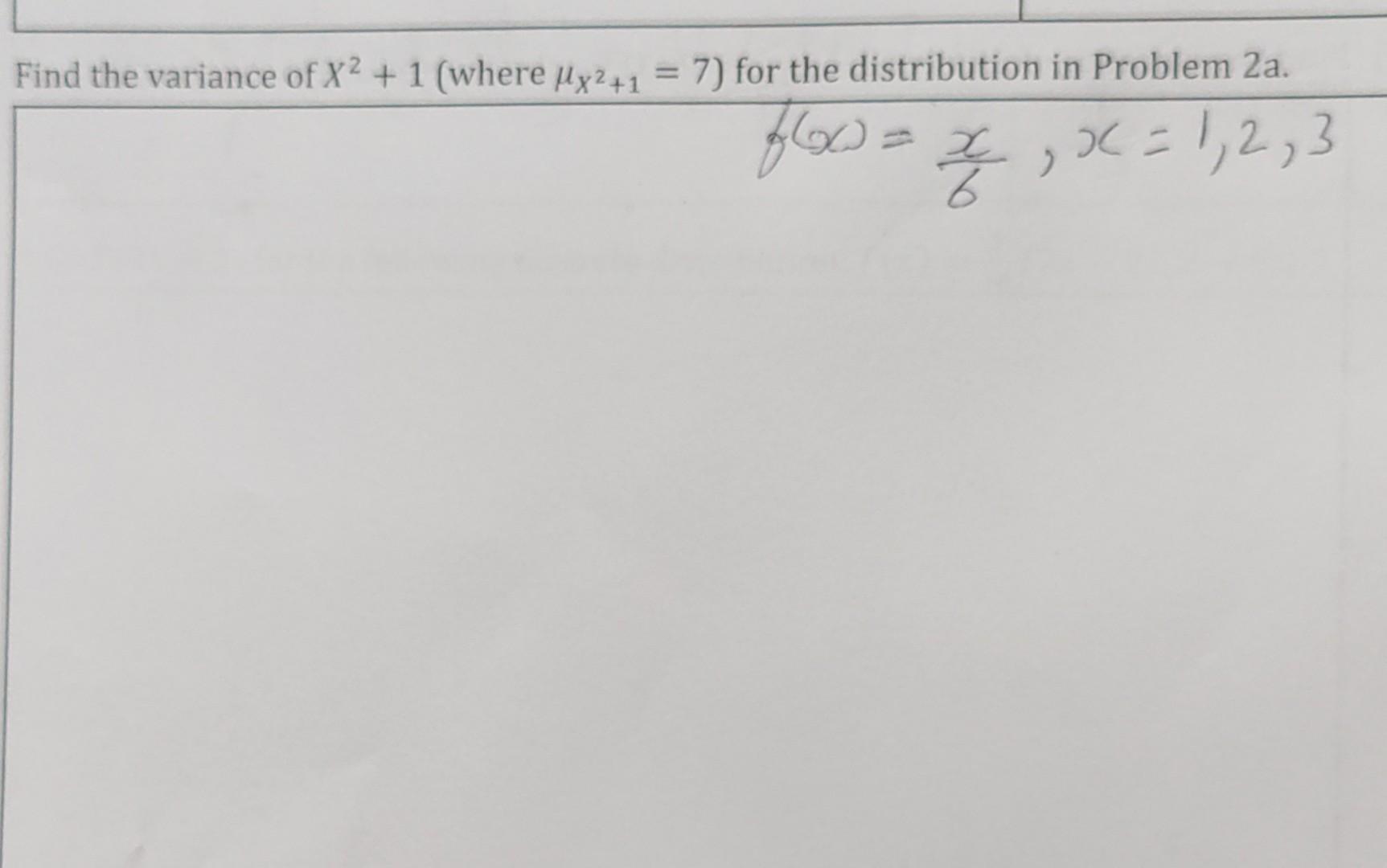 Solved Find the variance of X2+1 (where μX2+1=7 ) for the | Chegg.com