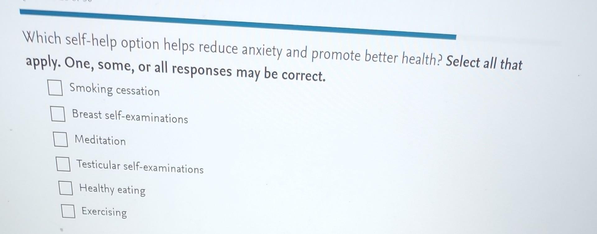 Solved Which self-help option helps reduce anxiety and | Chegg.com