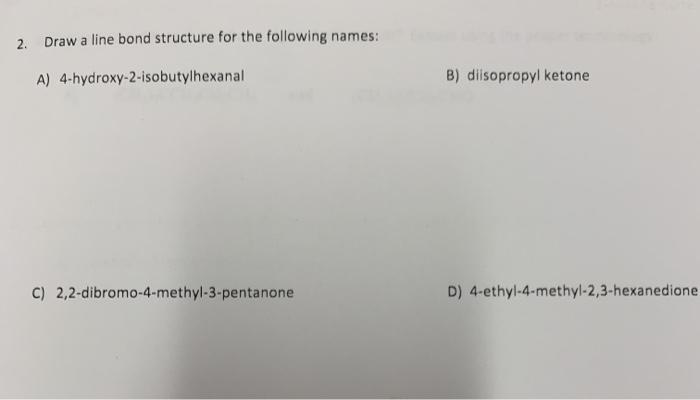 Solved 2. Draw a line bond structure for the following | Chegg.com