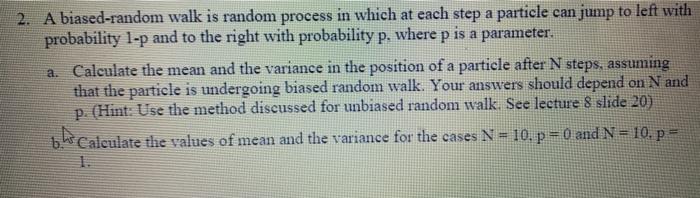 Solved 2. A biased-random walk is random process in which at | Chegg.com