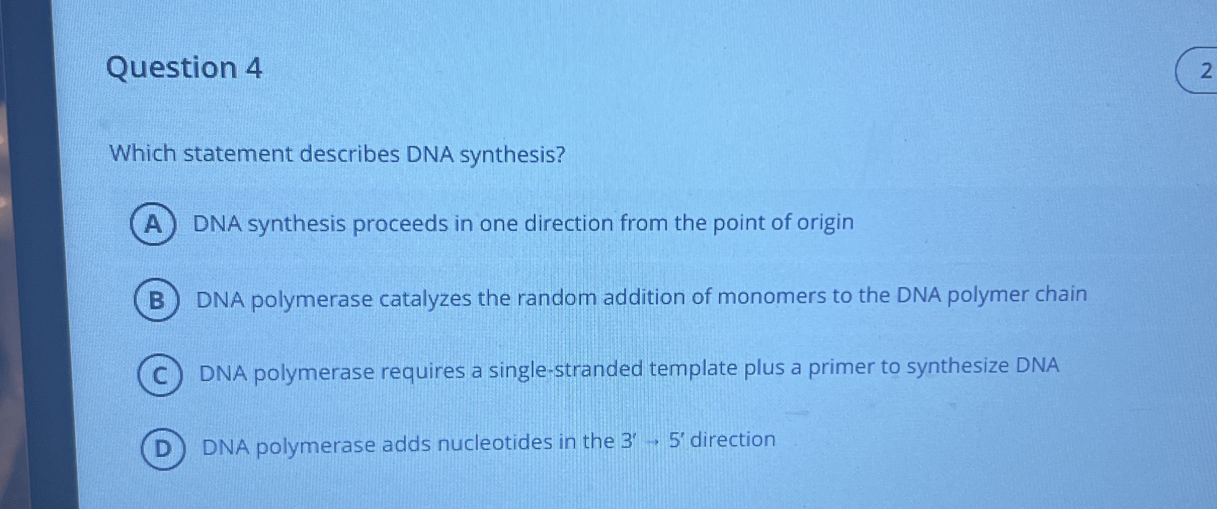 Solved Question 4Which statement describes DNA synthesis?DNA | Chegg.com