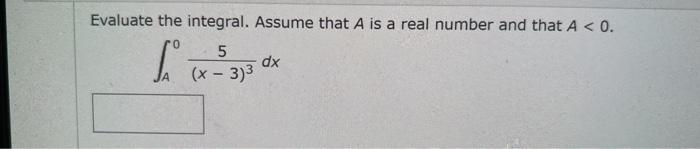 Solved Evaluate the integral. Assume that A is a real number | Chegg.com