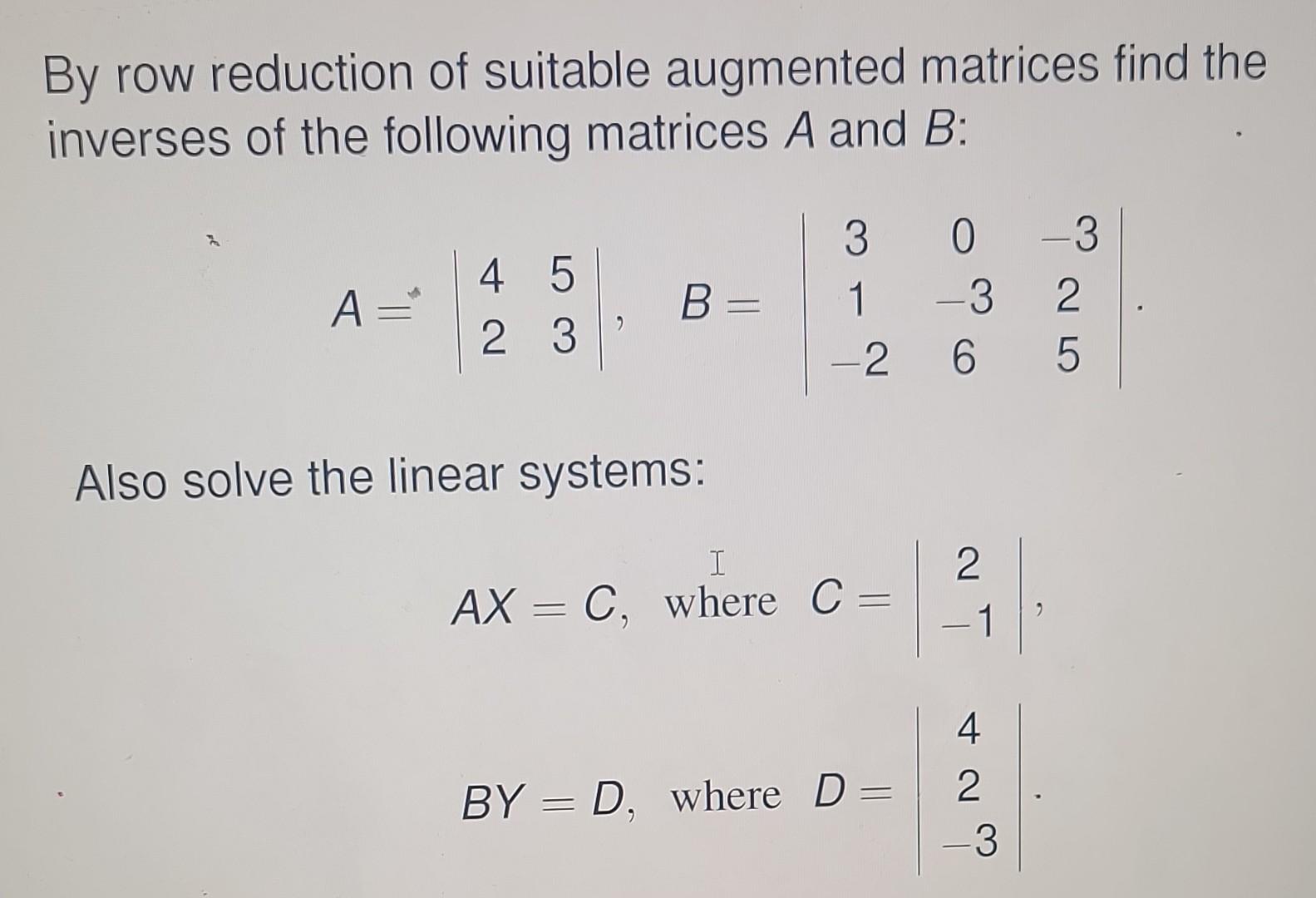 Solved By row reduction of suitable augmented matrices find | Chegg.com
