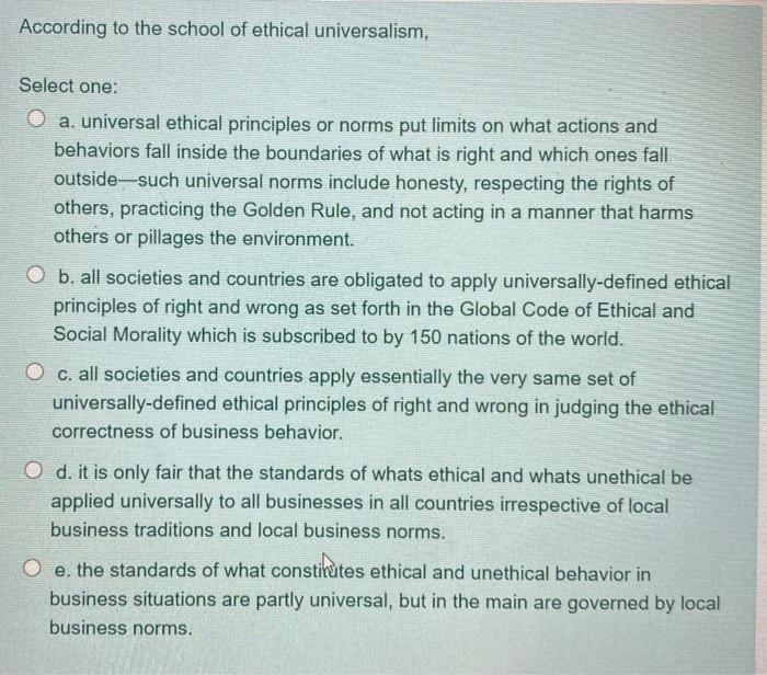According to the school of ethical universalism, | Chegg.com
