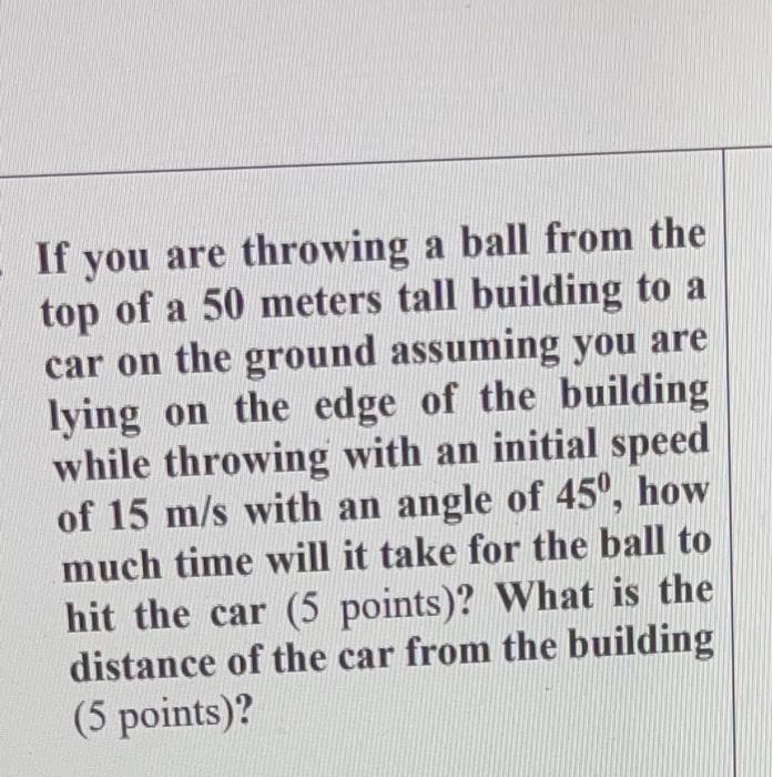 Solved If you are throwing a ball from the top of a 50 | Chegg.com