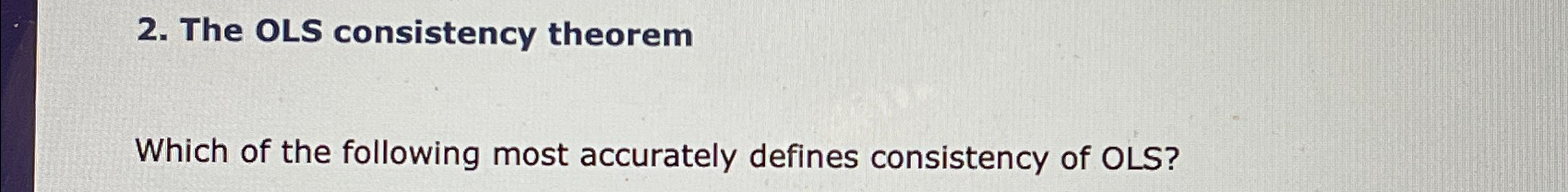 Solved The OLS consistency theoremWhich of the following | Chegg.com