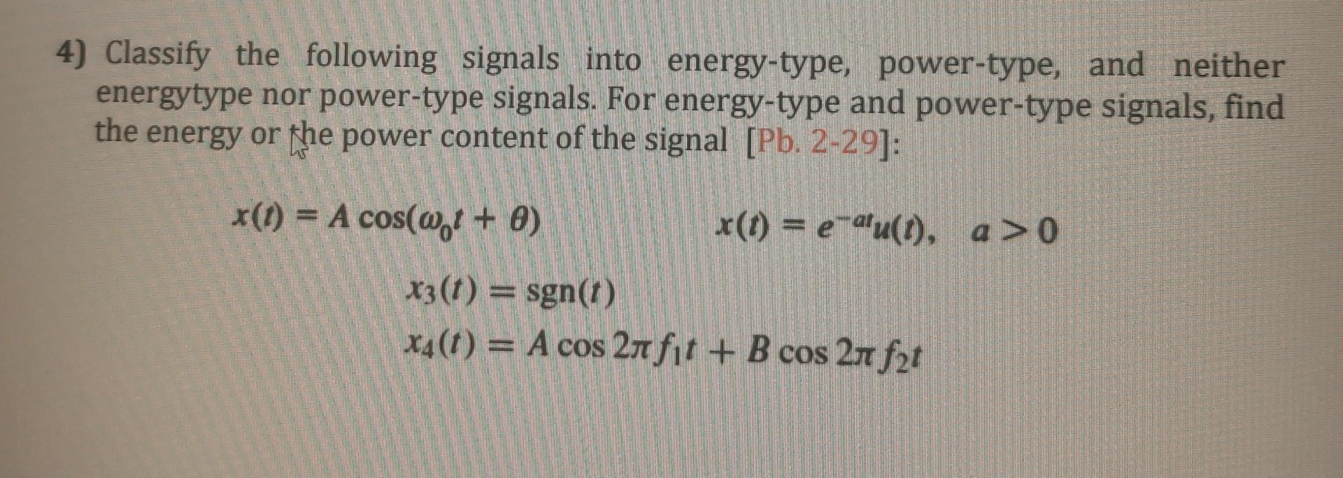 4) Classify the following signals into energy-type, | Chegg.com
