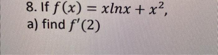 Solved f(x)=xlnx+x2b) find the equation of the tangent line | Chegg.com