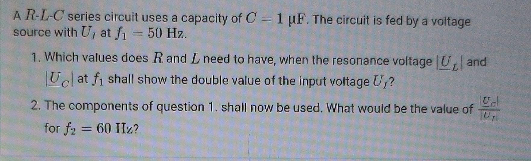 Solved A R−L−C series circuit uses a capacity of C=1μF. The | Chegg.com