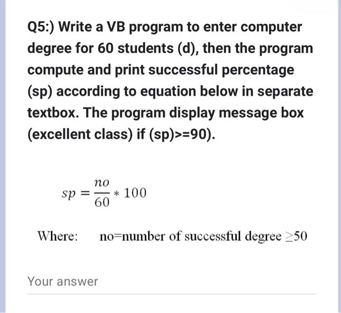 Solved Q5:) Write a VB program to enter computer degree for | Chegg.com Solved Q5:) Write a VB program to enter computer degree for | Chegg.com