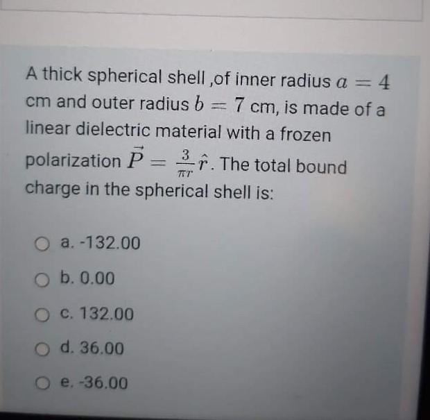 Solved A thick spherical shell, of inner radius a = 4 cm and | Chegg.com